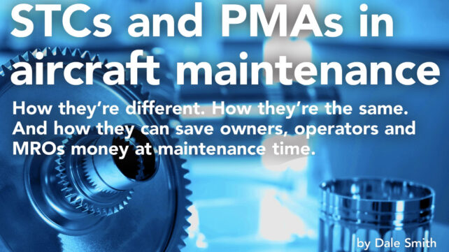 STCs and PMAs in aircraft maintenance | Aviation Maintenance Magazine