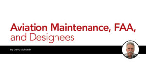 Aviation Maintenance, FAA, and Designees | Aviation Maintenance Magazine