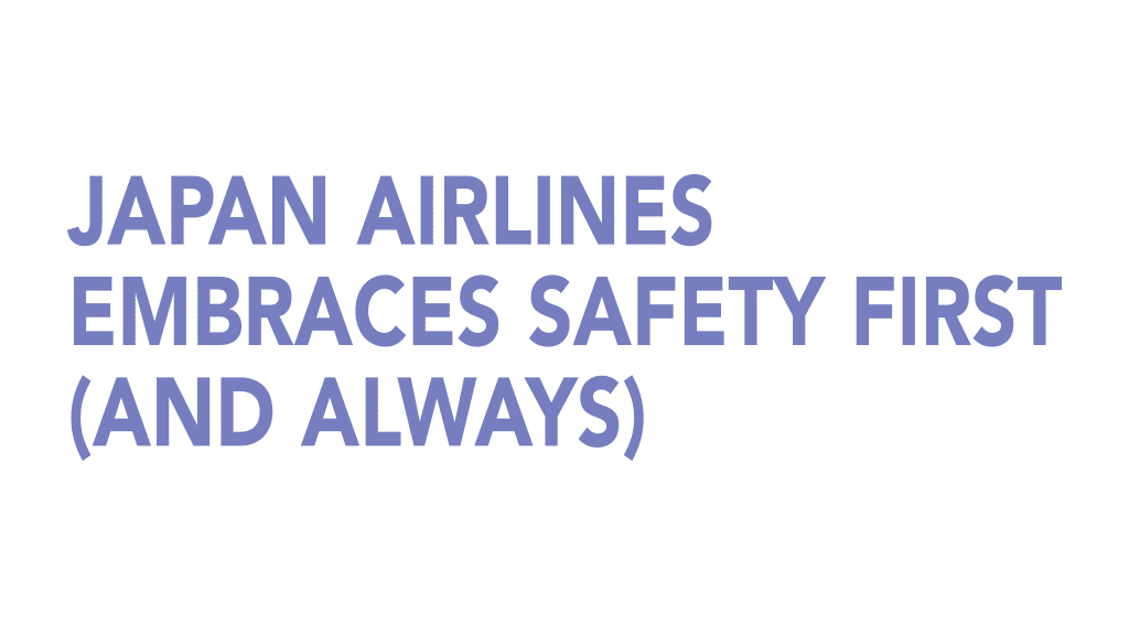 Japan Airlines Embraces SAFETY FIRST (AND ALWAYS) | Aviation ...