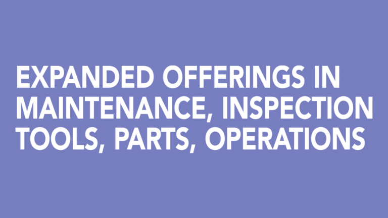 Expanded Offerings in Maintenance, Inspection Tools, Parts, Operations ...